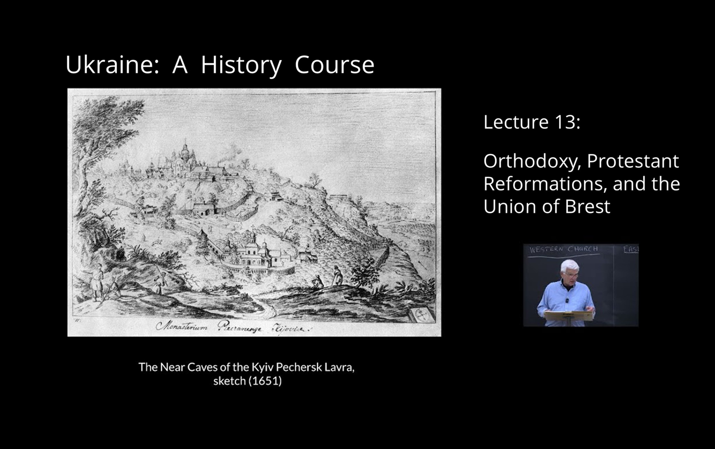 Lecture 13: Orthodoxy, Protestant Reformations, and the Union of Brest ...